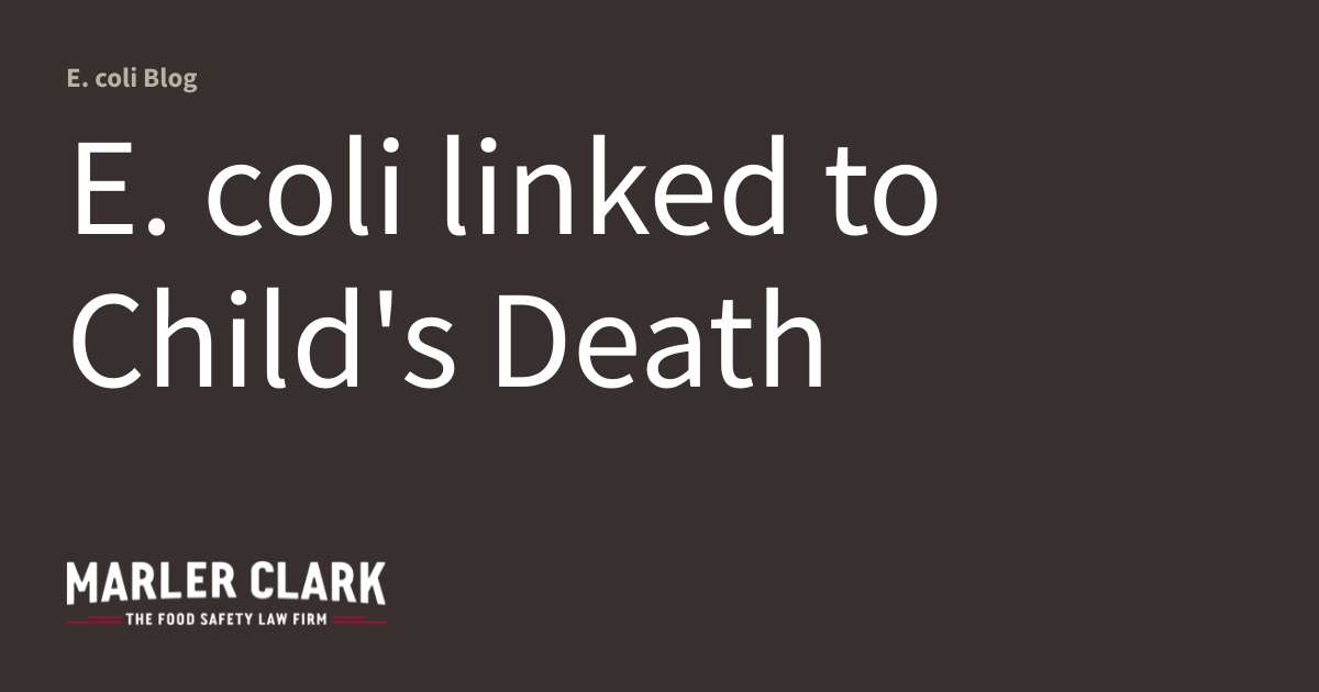 E. coli linked to Child's Death | E. coli Blog