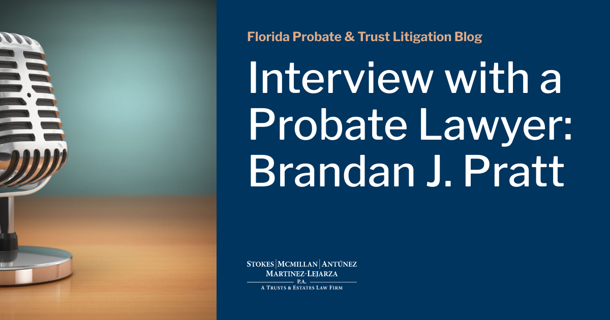 Interview with a Probate Lawyer: Brandan J. Pratt | Florida Probate & Trust Litigation Blog