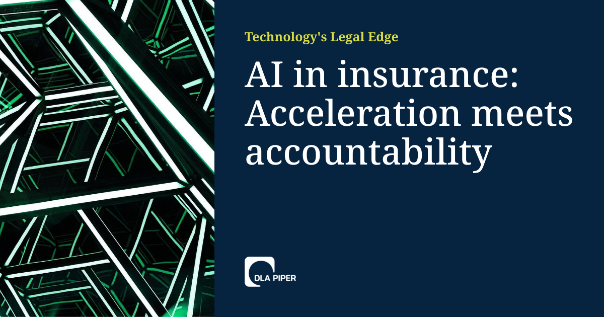 AI in insurance: Acceleration meets accountability | Technology's Legal ...