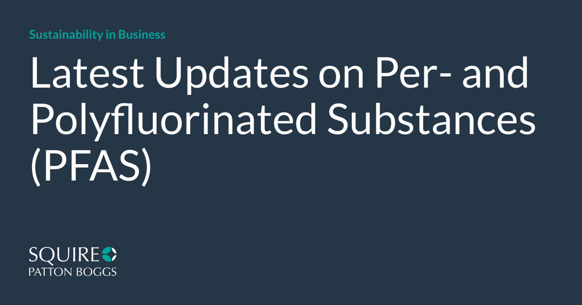 Latest Updates on Per- and Polyfluorinated Substances (PFAS ...
