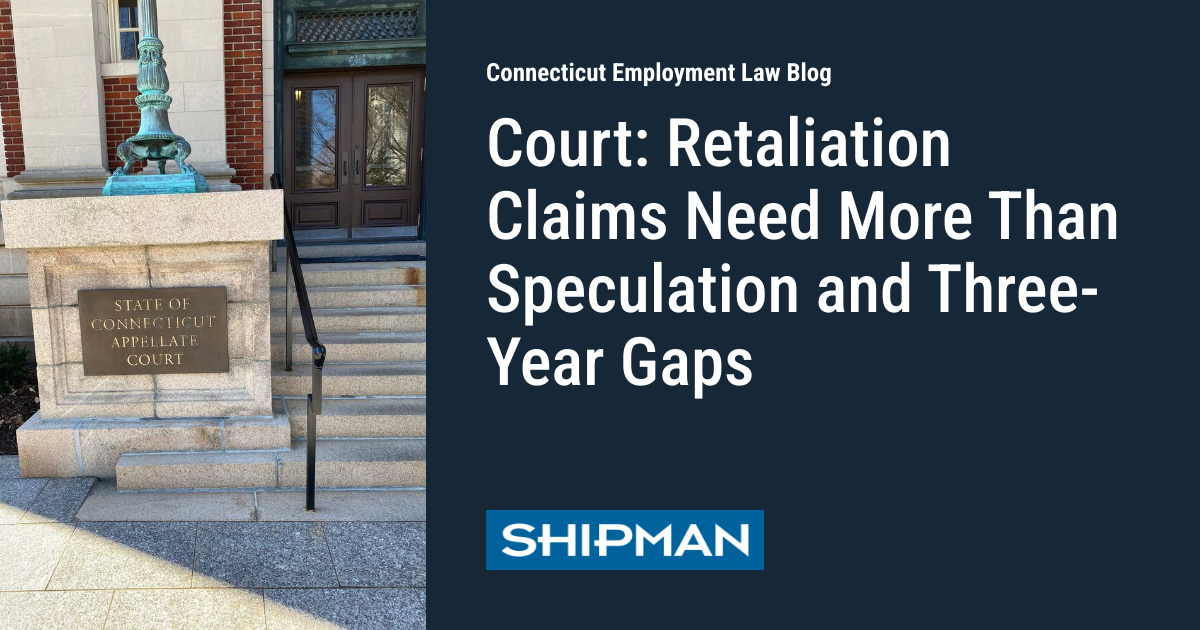 Court: Retaliation Claims Need More Than Speculation and Three-Year ...