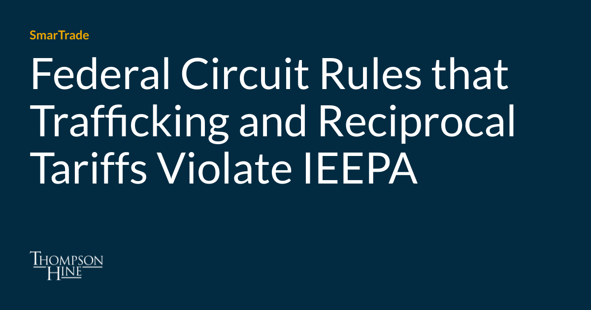 Federal Circuit Rules that Trafficking and Reciprocal Tariffs Violate ...