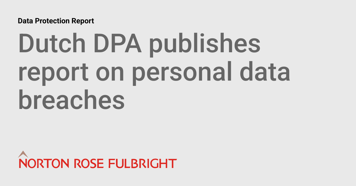 Dutch DPA publishes report on personal data breaches | Data Protection ...