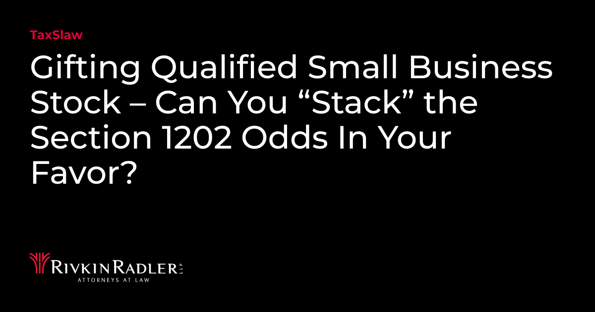 Gifting Qualified Small Business Stock – Can You “Stack” the Section ...