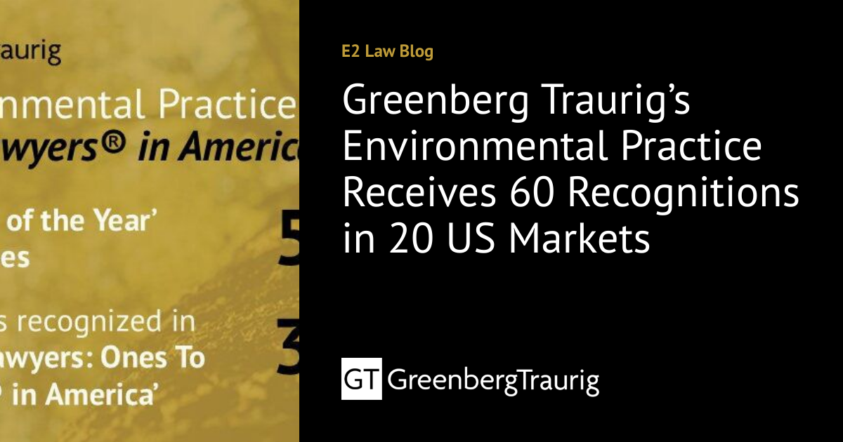 Greenberg Traurig’s Environmental Practice Receives 60 Recognitions in ...