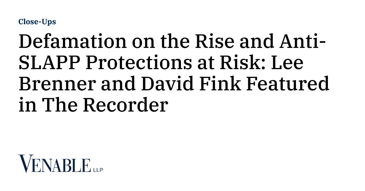 Defamation on the Rise and Anti-SLAPP Protections at Risk: Lee Brenner ...