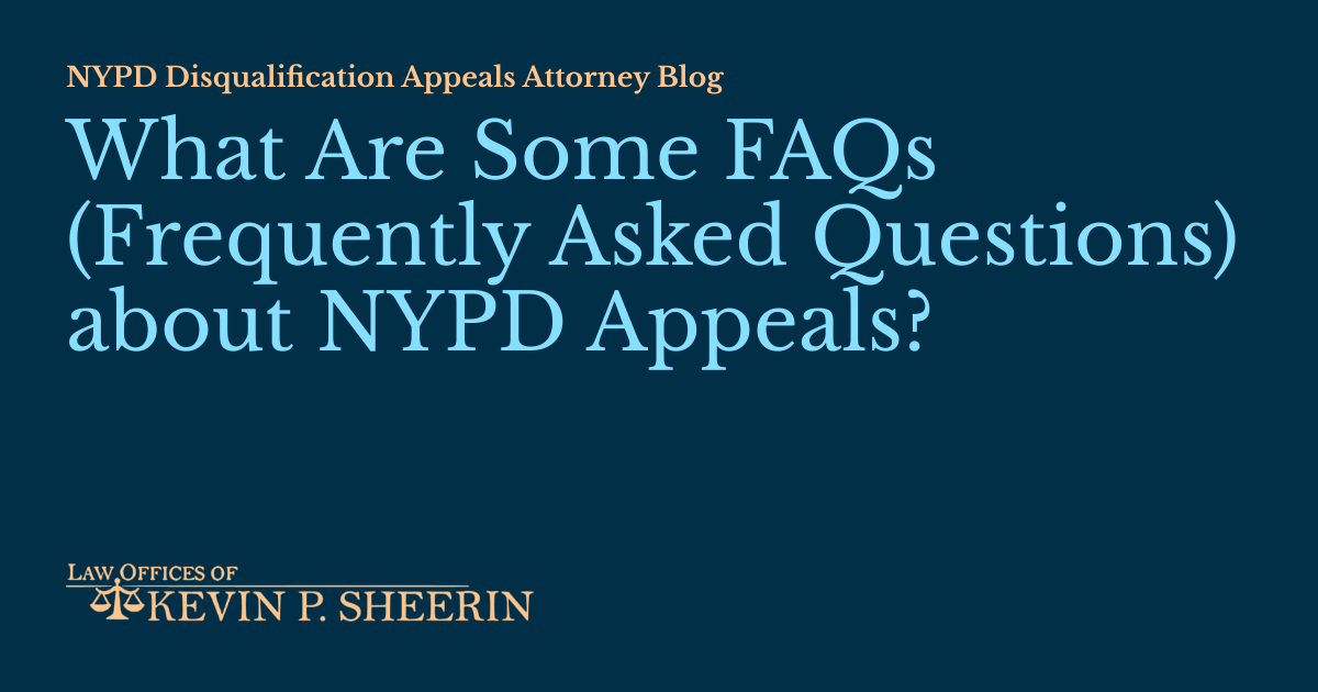 What Are Some FAQs (Frequently Asked Questions) about NYPD Appeals?