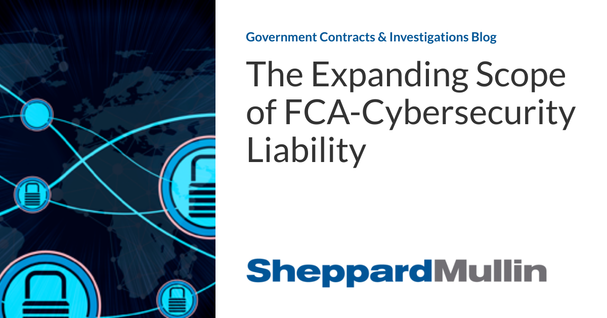 The Expanding Scope of FCA-Cybersecurity Liability | Government ...