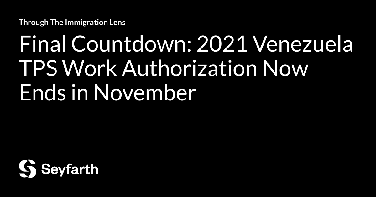 Final Countdown: 2021 Venezuela TPS Work Authorization Now Ends in ...