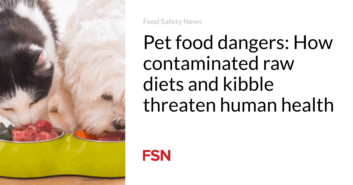 Pet food dangers: How contaminated raw diets and kibble threaten human ...