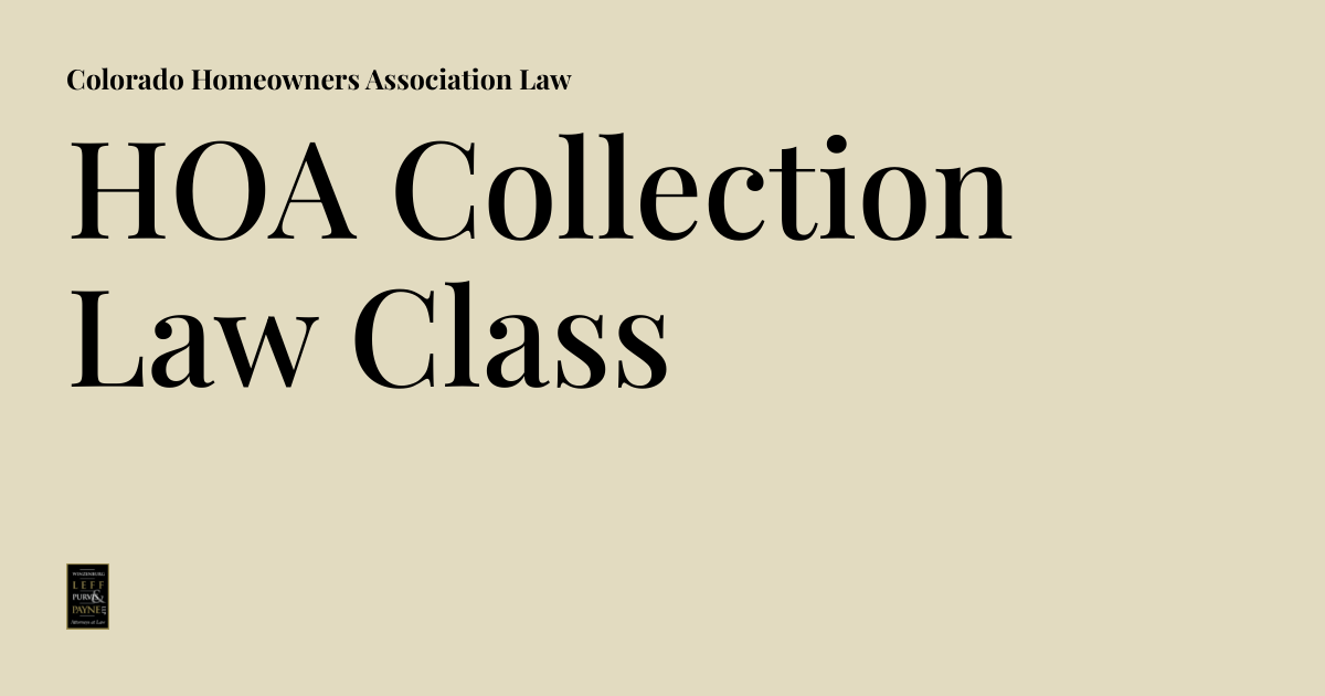 HOA Collection Law Class | Colorado Homeowners Association Law