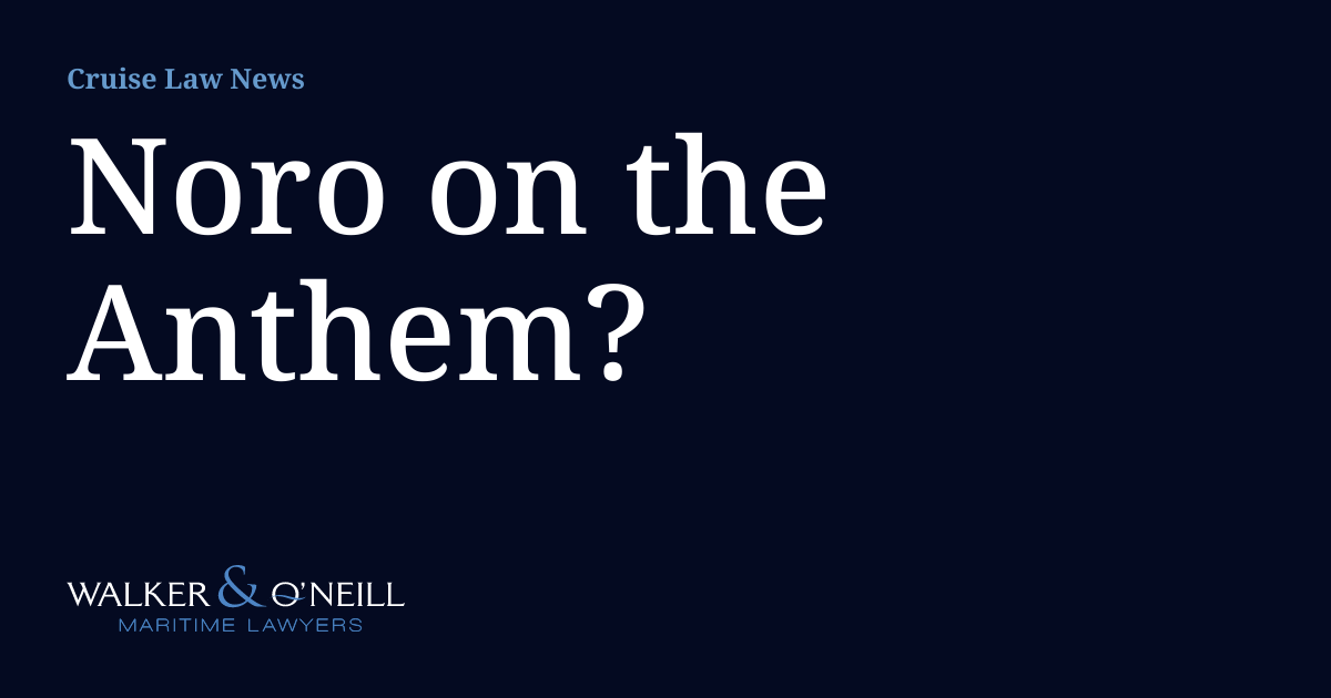 Noro on the Anthem? | Cruise Law News