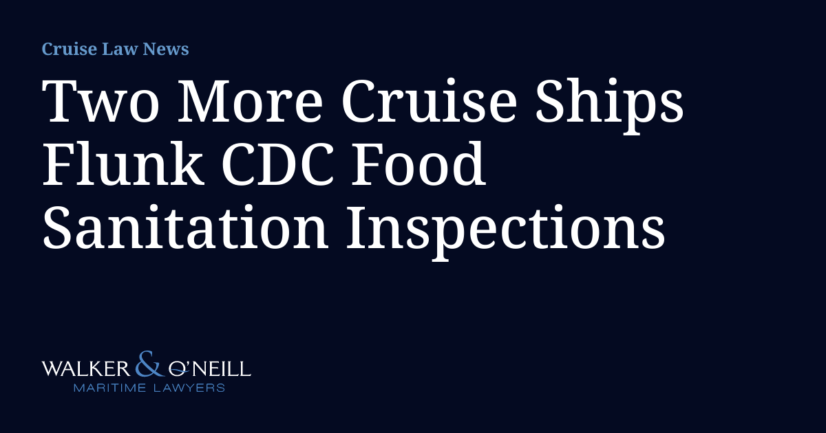 Two More Cruise Ships Flunk CDC Food Sanitation Inspections | Cruise ...