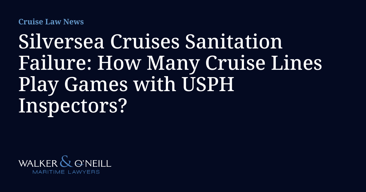 Silversea Cruises Sanitation Failure: How Many Cruise Lines Play Games ...