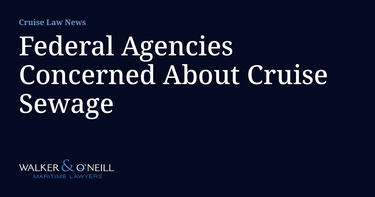 Federal Agencies Concerned About Cruise Sewage | Cruise Law News