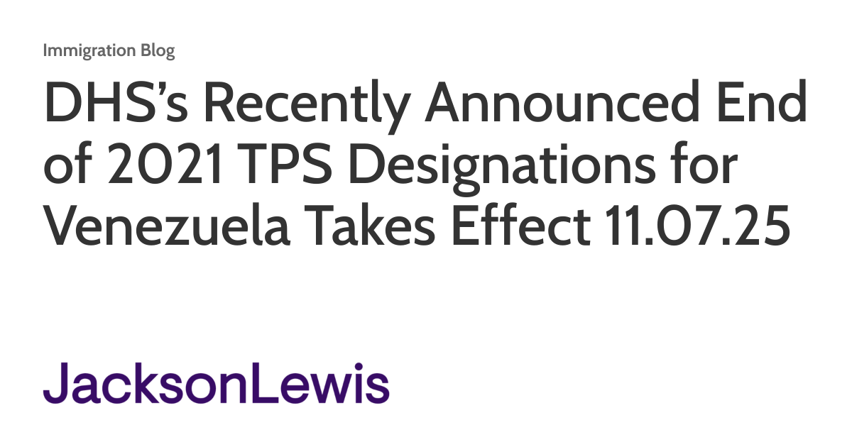 DHS’s Recently Announced End of 2021 TPS Designations for Venezuela ...