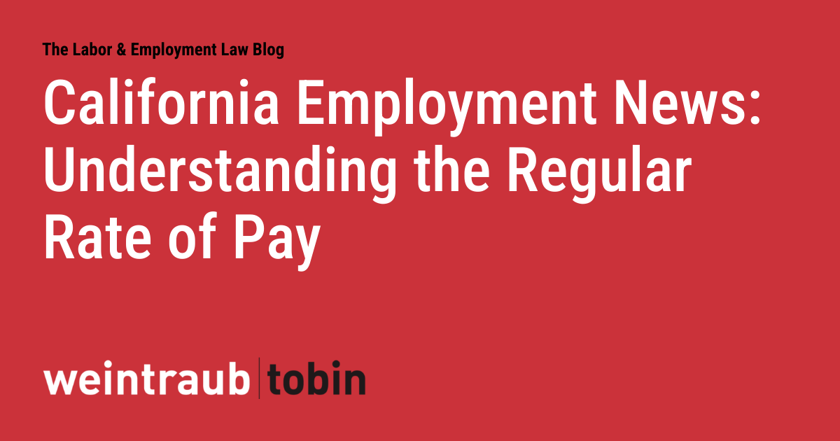 California Employment News: Understanding the Regular Rate of Pay | The ...