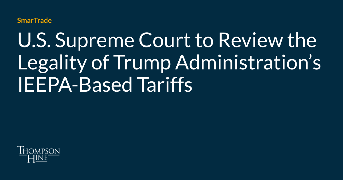 U.S. Supreme Court to Review the Legality of Trump Administration’s IEEPA-Based Tariffs | SmarTrade