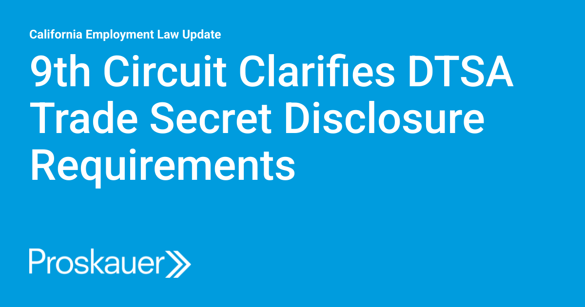 9th Circuit Clarifies DTSA Trade Secret Disclosure Requirements ...