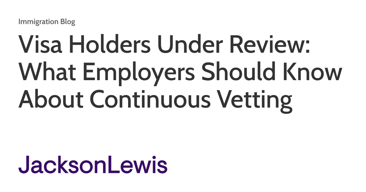 Visa Holders Under Review: What Employers Should Know About Continuous ...