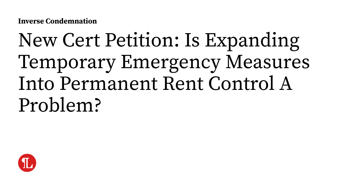 New Cert Petition: Is Expanding Temporary Emergency Measures Into ...