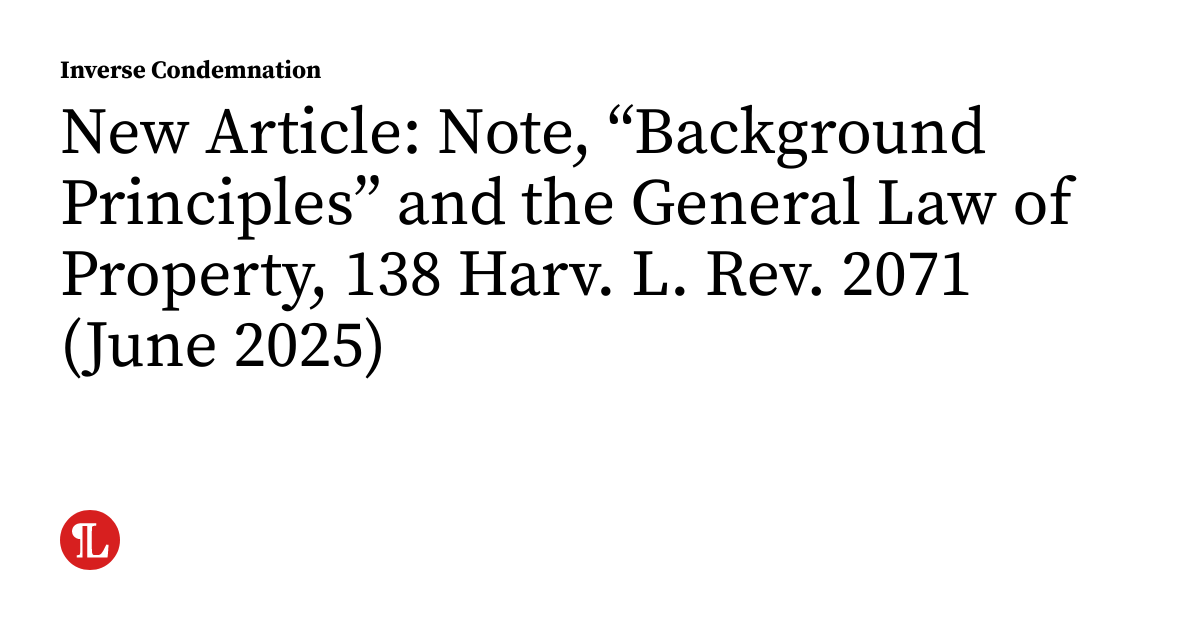 New Article: Note, “Background Principles” and the General Law of ...