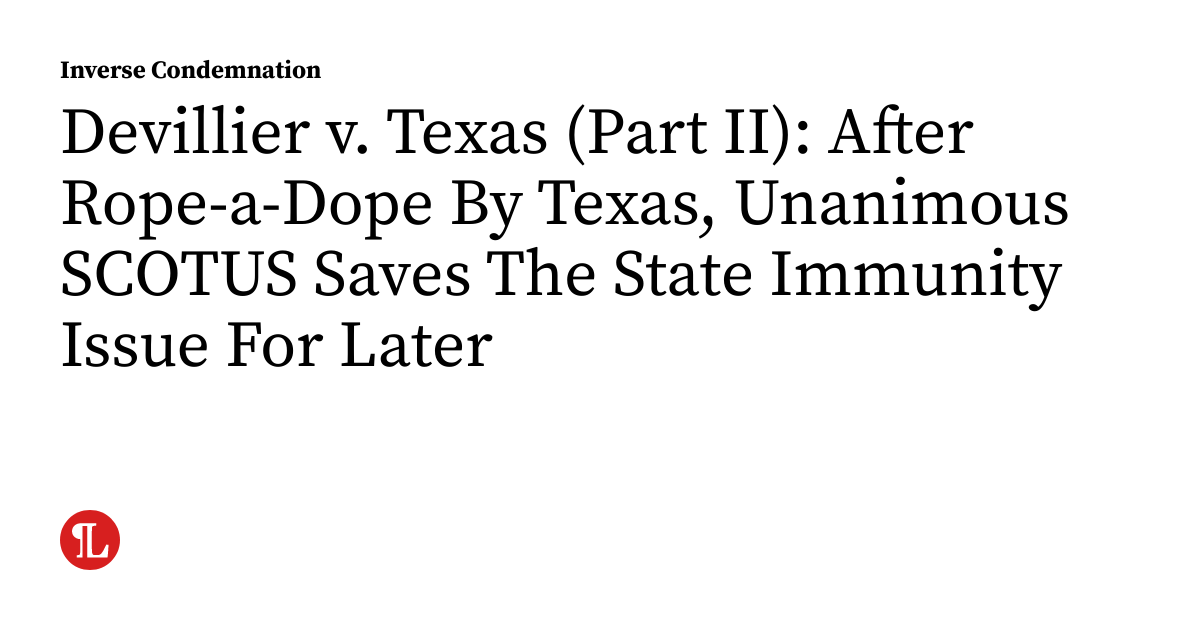 Devillier v. Texas (Part II): After Rope-a-Dope By Texas, Unanimous ...