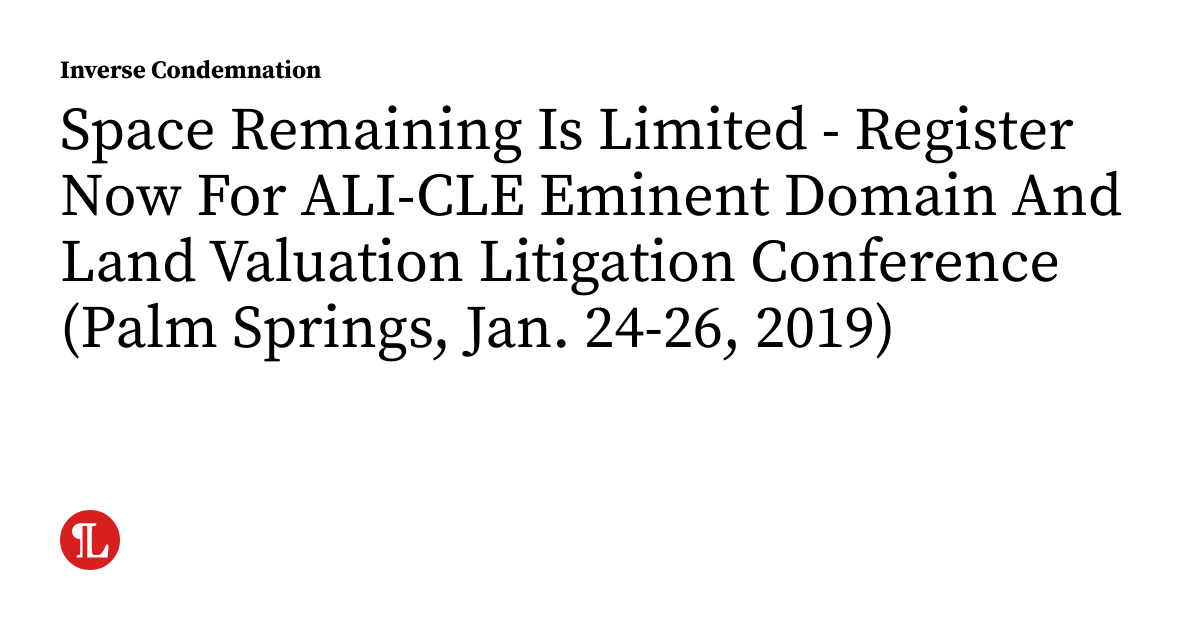 Space Remaining Is Limited - Register Now For ALI-CLE Eminent Domain ...