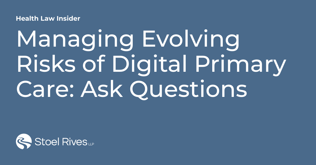 Managing Evolving Risks of Digital Primary Care: Ask Questions | Health ...