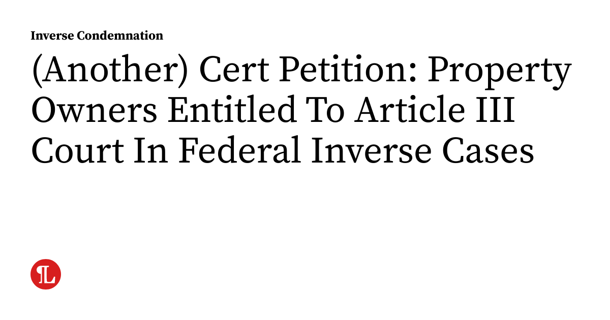 (Another) Cert Petition: Property Owners Entitled To Article III Court ...