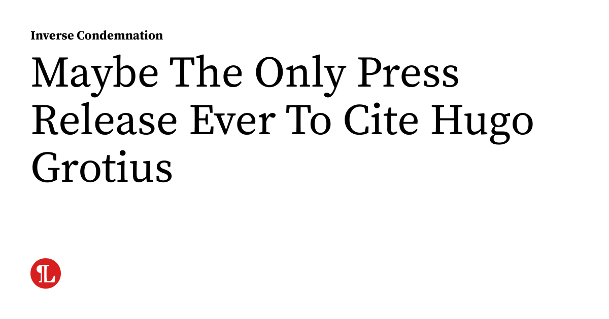 Maybe The Only Press Release Ever To Cite Hugo Grotius ...