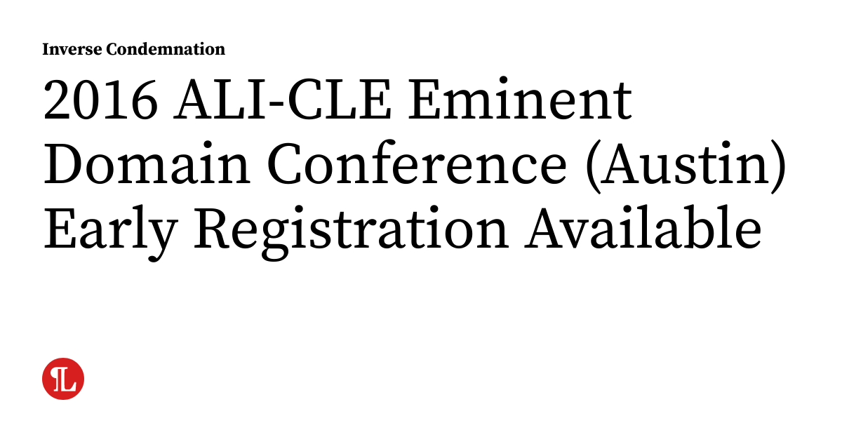 2016 ALI-CLE Eminent Domain Conference (Austin) Early Registration ...