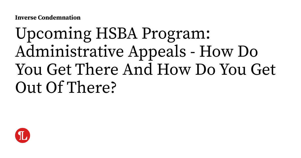 Upcoming HSBA Program: Administrative Appeals - How Do You Get There ...