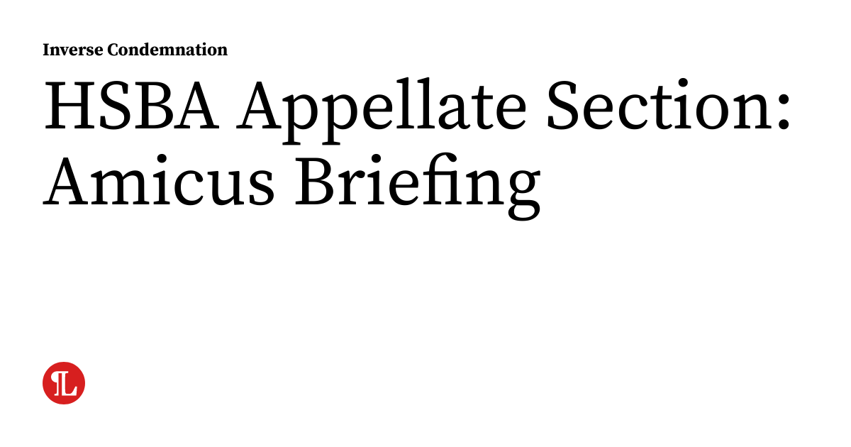HSBA Appellate Section: Amicus Briefing | inversecondemnation.com