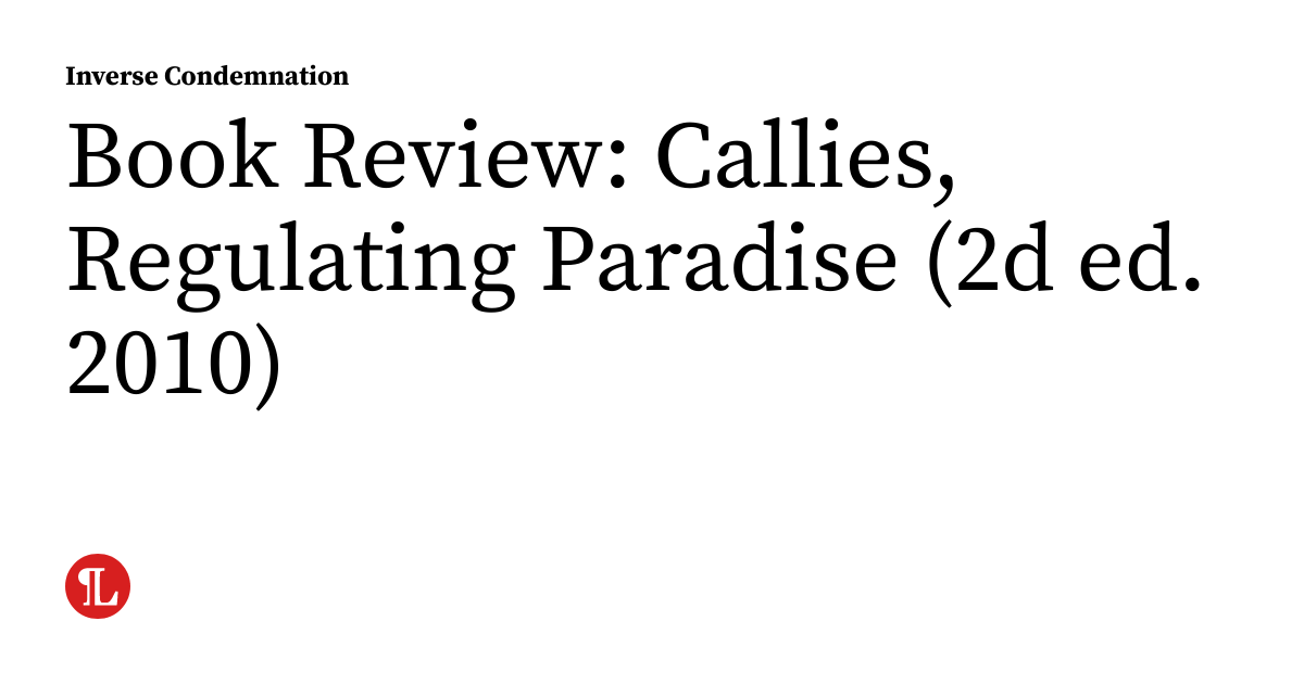 Book Review: Callies, Regulating Paradise (2d ed. 2010 ...