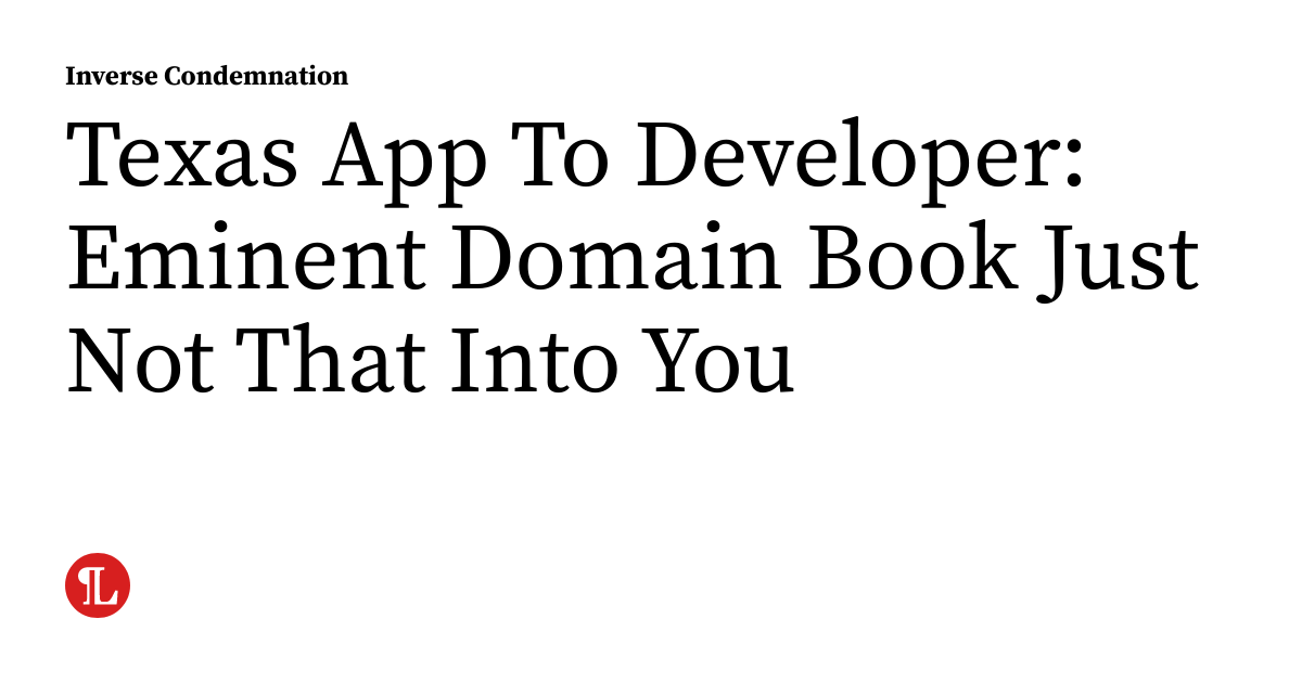Texas App To Developer: Eminent Domain Book Just Not That Into You ...