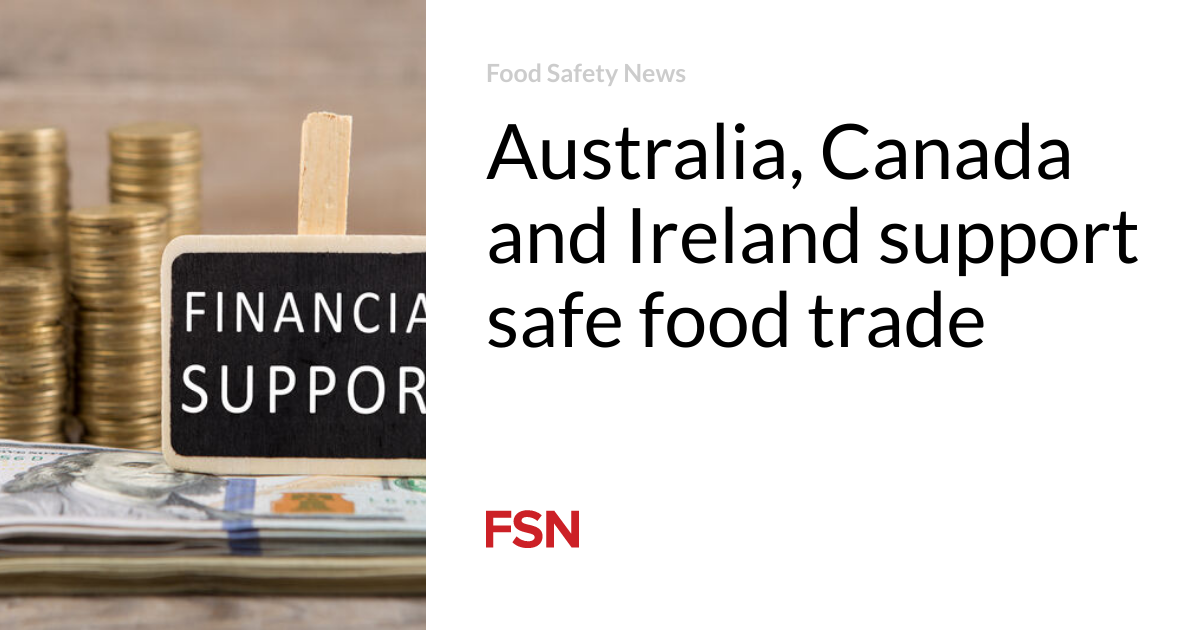Australia, Canada and Ireland support safe food trade | Food Safety News