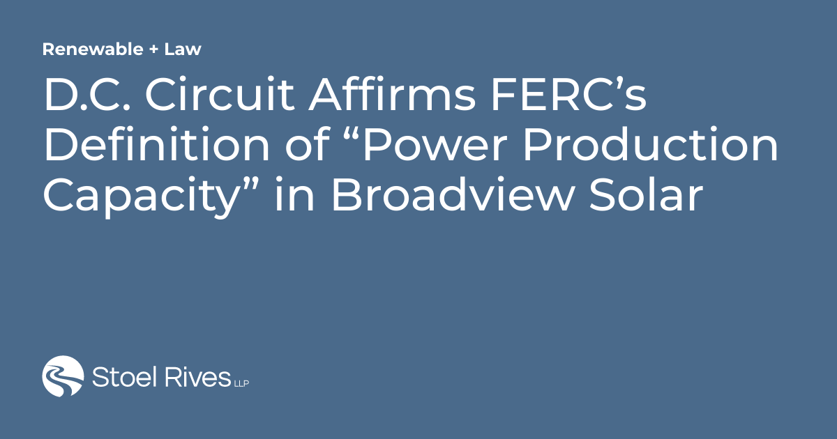D.C. Circuit Affirms FERC’s Definition of “Power Production Capacity ...