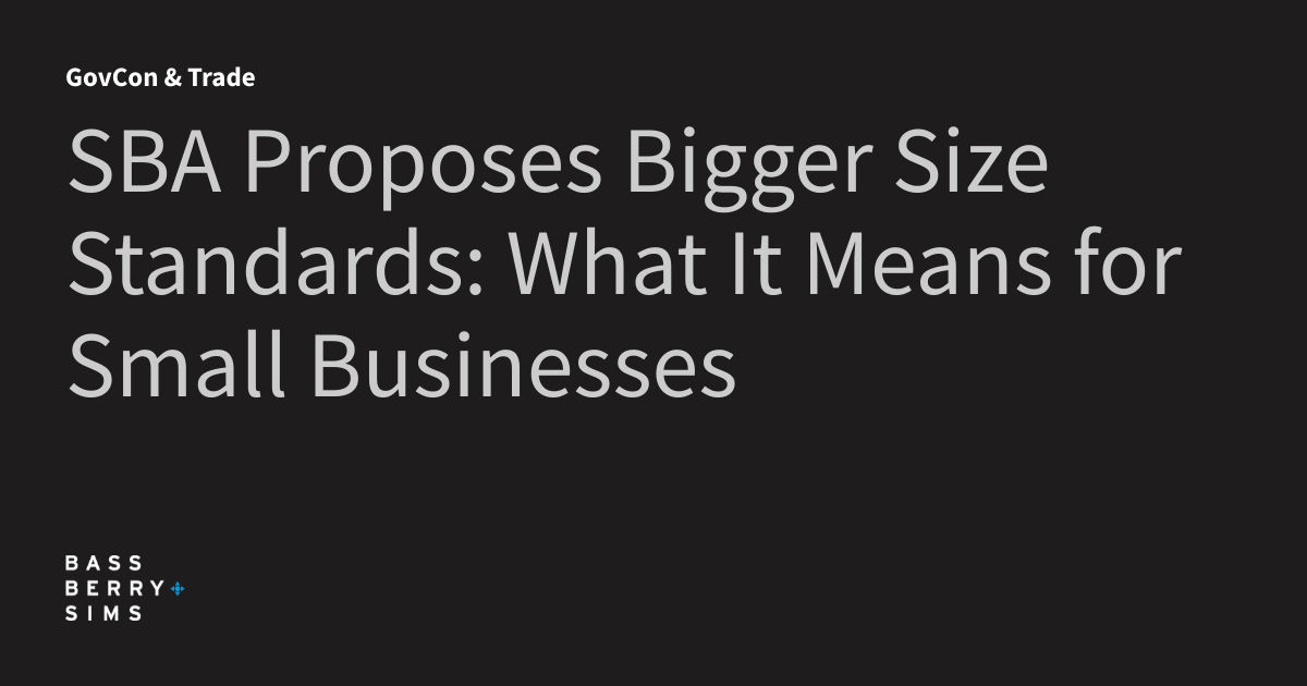 SBA Proposes Bigger Size Standards: What It Means for Small Businesses ...