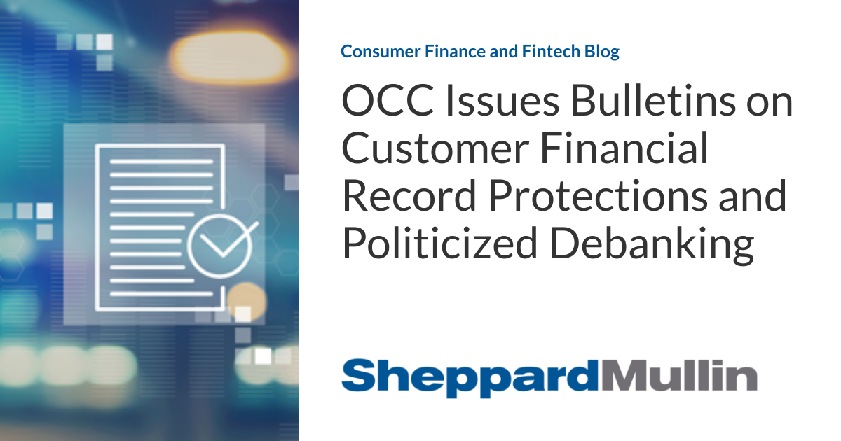 OCC Issues Bulletins on Customer Financial Record Protections and Politicized Debanking ...