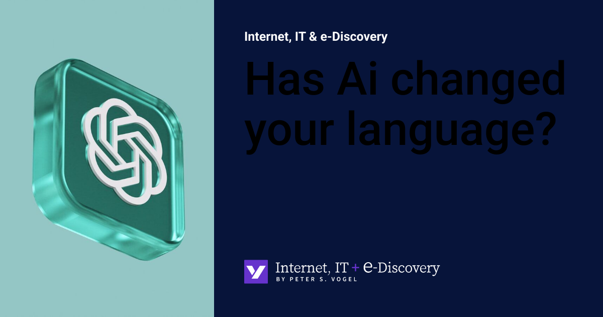 Has Ai changed your language? | Internet, IT & e-Discovery