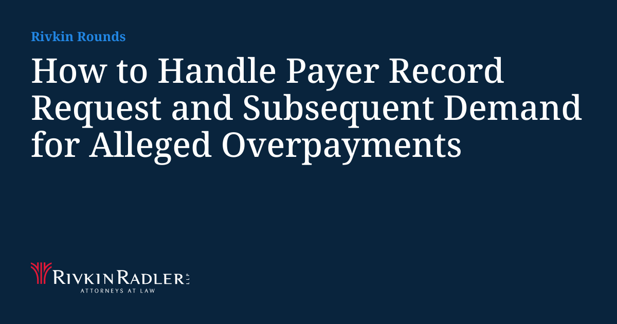 How to Handle Payer Record Request and Subsequent Demand for Alleged ...