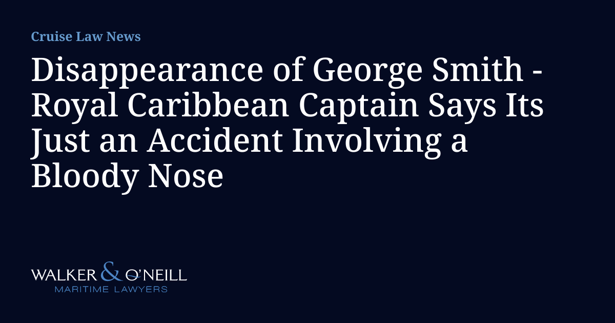 Disappearance of George Smith - Royal Caribbean Captain Says Its Just ...