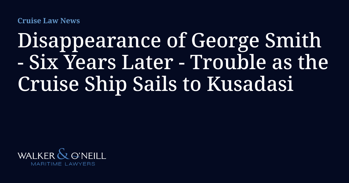 Disappearance of George Smith - Six Years Later - Trouble as the Cruise ...
