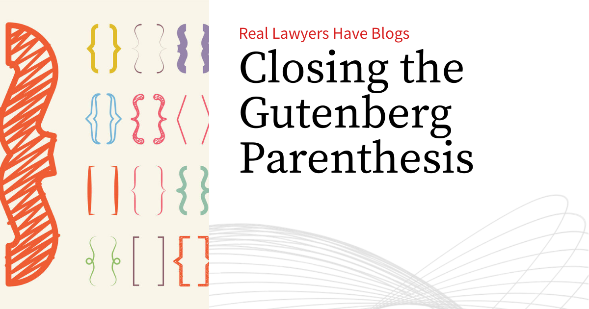 Closing the Gutenberg Parenthesis | Real Lawyers Have Blogs