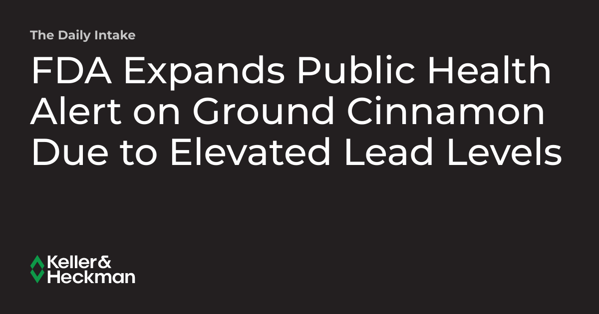FDA Expands Public Health Alert on Ground Cinnamon Due to Elevated Lead ...