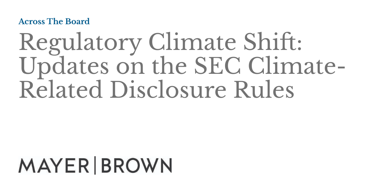Regulatory Climate Shift: Updates on the SEC Climate-Related Disclosure ...