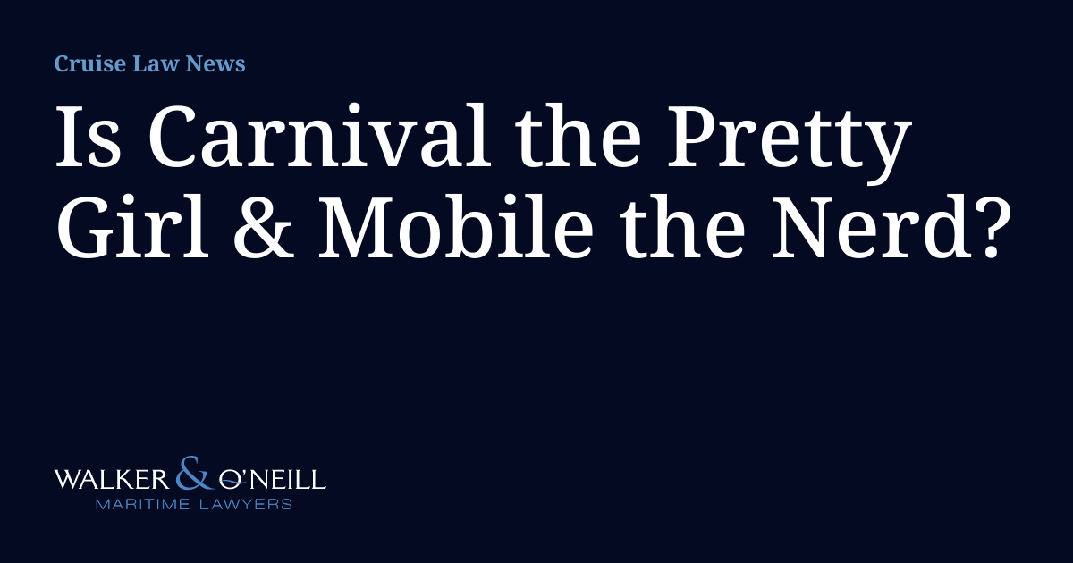 Is Carnival the Pretty Girl & Mobile the Nerd? | Cruise Law News