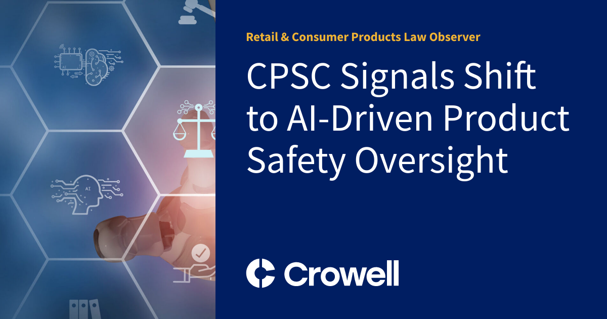 CPSC Signals Shift to AI-Driven Product Safety Oversight | Retail ...