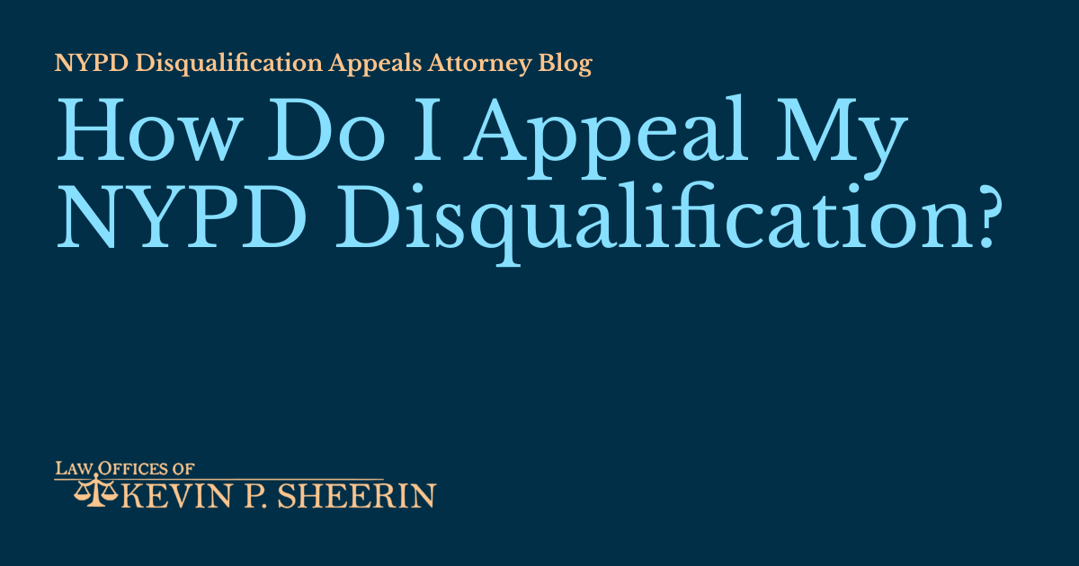 | How Do I Appeal My NYPD Disqualification?